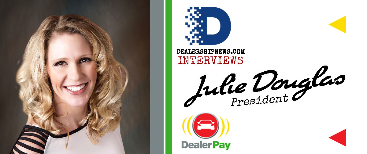 Julie R. Douglas with Dealer Pay - DealershipNews.com